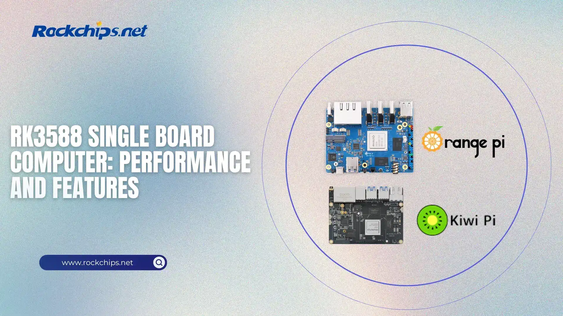 RK3588 SBC: Orange Pi vs Kiwi Pi - Rockchips.net